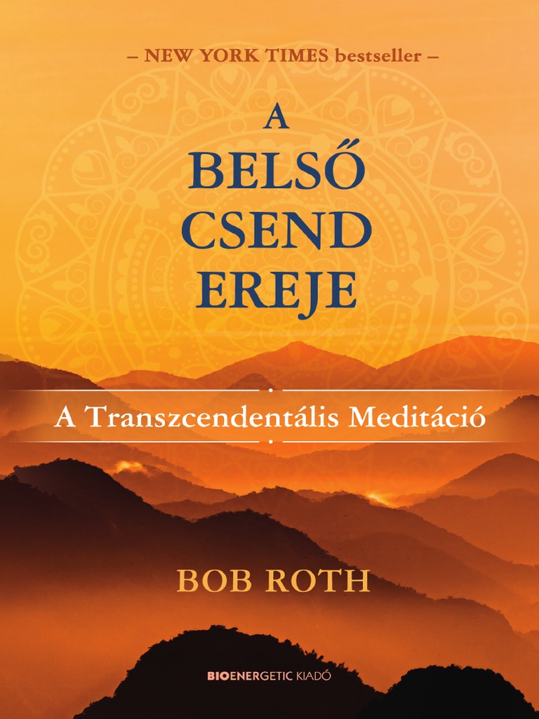 Bob Roth: A Belső Csend Ereje - A Transzcendentális Meditáció | PDF