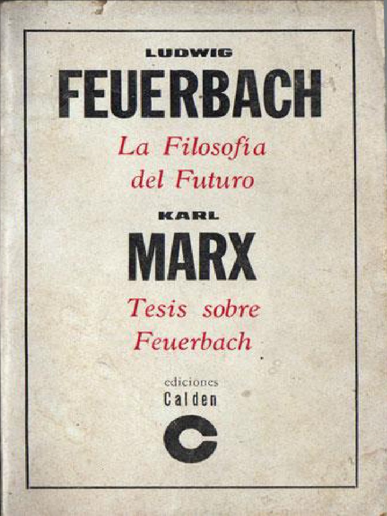 Ludwig Feuerbach - Karl Marx - La Filosofía Del Futuro. Tesis Sobre ...