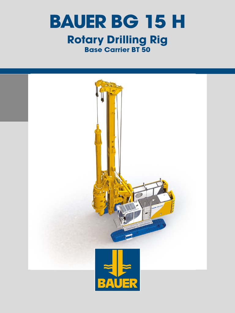 Bauer BG 15 H: Rotary Drilling Rig | PDF | Oil Well | Drilling Rig