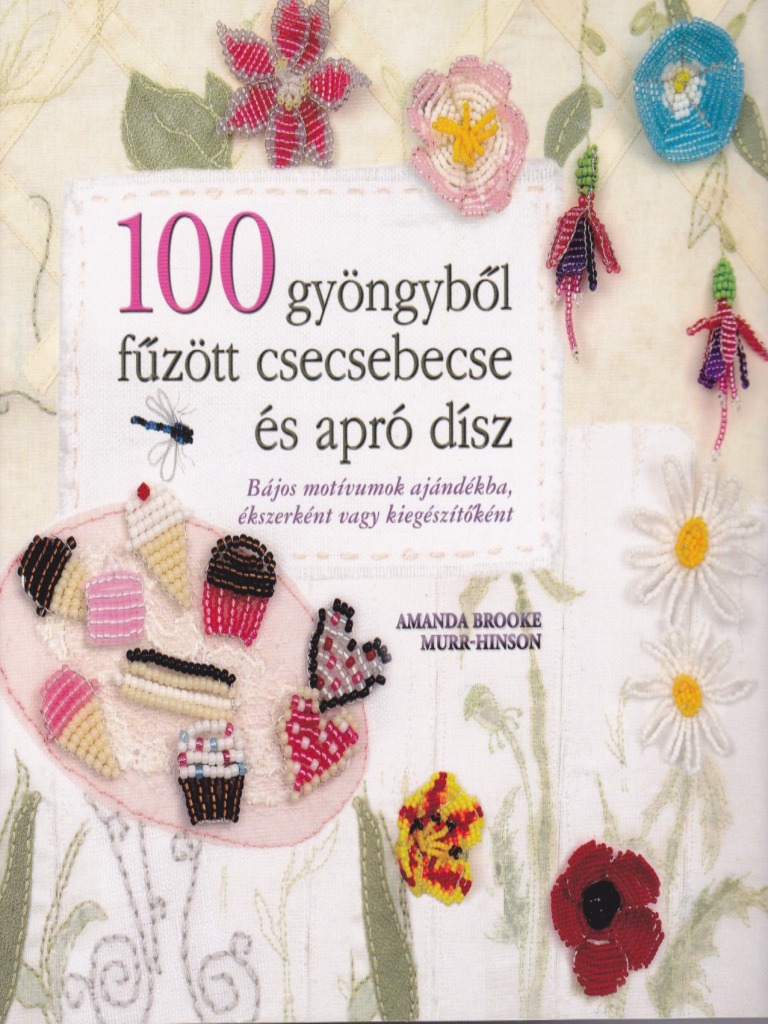 Amanda Brooke Murr-Hinson - 100 Gyöngyből Fűzött Csecsebecse És Apró ...