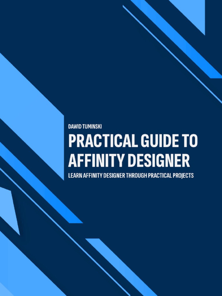 Practical Guide To Affinity Designer Learn Affinity Designer Through Practical Projects by Dawid ...