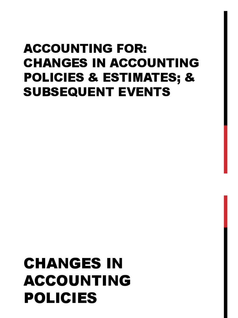 Accounting For Changes in Acctg Policy and Estimate and Subsequent ...