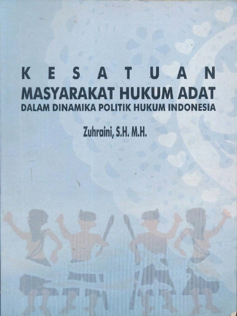 Kesatuan Masyarakat Hukum Adat Dalam Dinamika Politik Hukum Indonesia ...