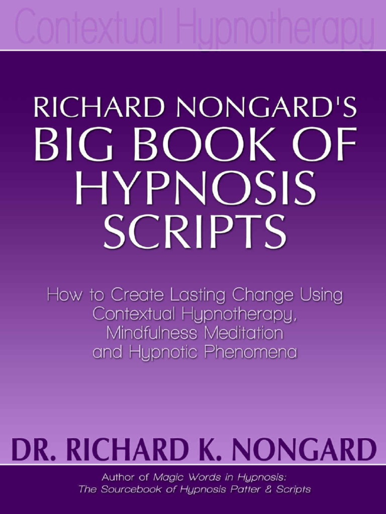 Richard Nongard's Big Book of Hypnosis Scripts How To Create Lasting ...
