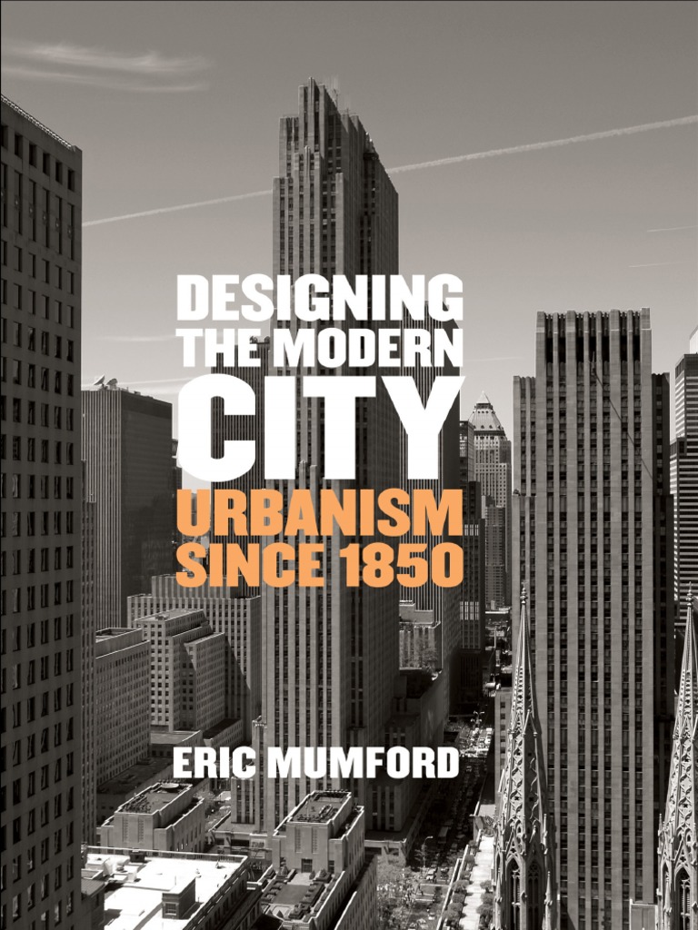Designing The Modern City Urbanism Since 1850 by Eric Mumford | PDF ...