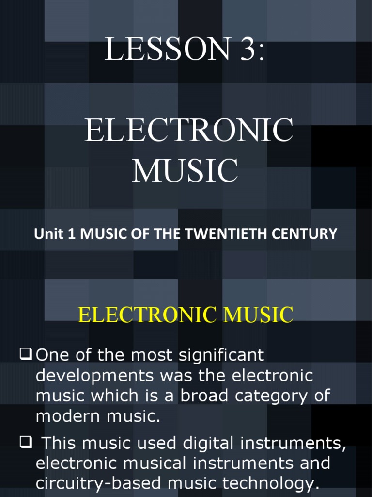 Lesson 3: Electronic Music: Unit 1 Music of The Twentieth Century ...