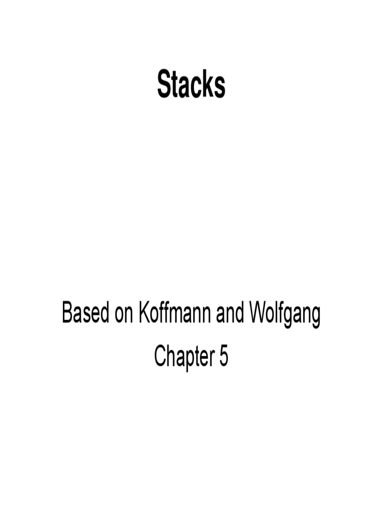 Stacks: Based On Koffmann and Wolfgang | Download Free PDF | Array Data ...