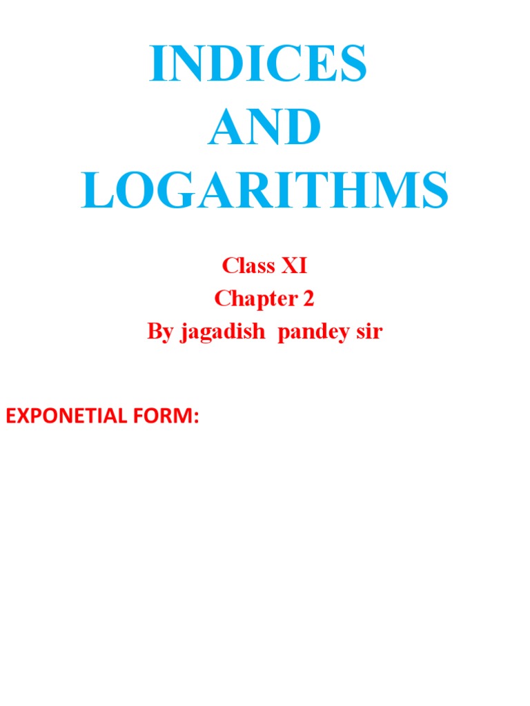 Indices AND Logarithms: Class XI by Jagadish Pandey Sir | PDF