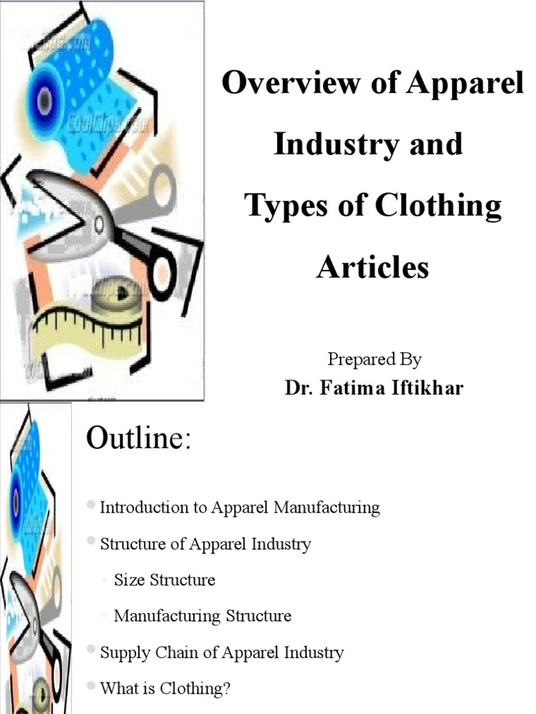 Overview of Apparel Industry and Types of Clothing Articles: Dr. Fatima ...