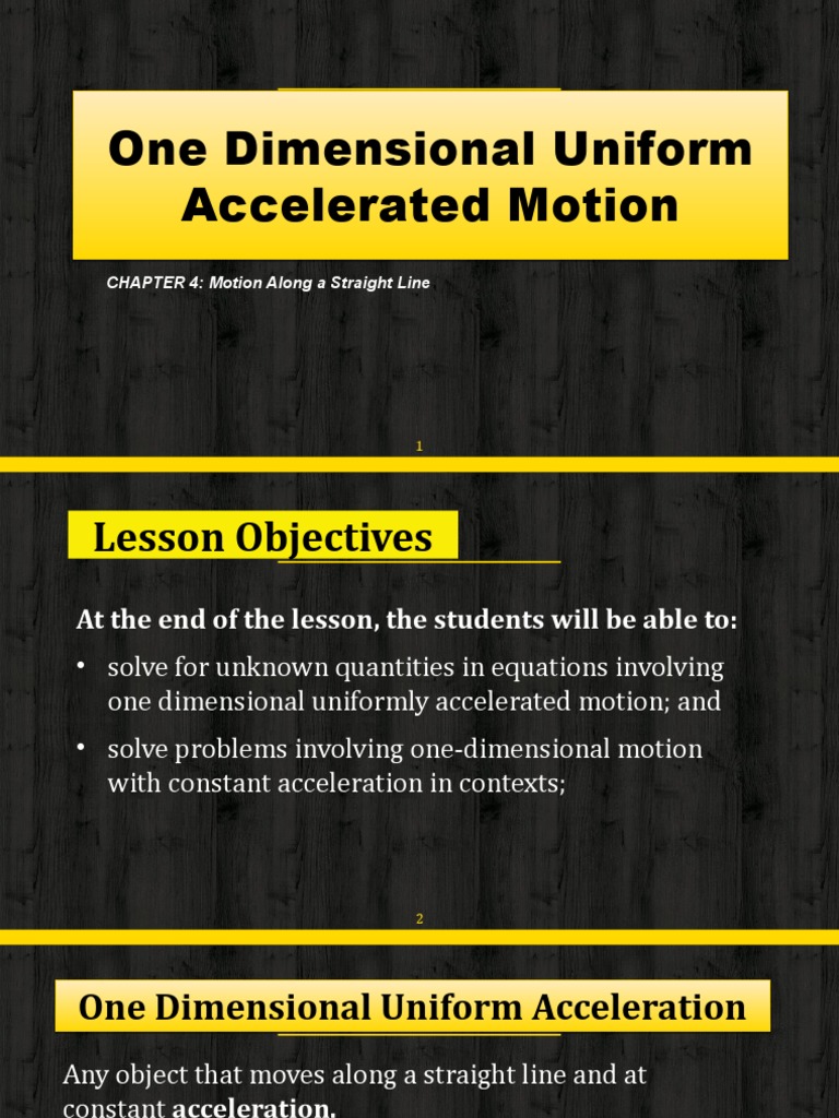 One Dimensional Uniform Accelerated Motion One Dimensional Uniform ...