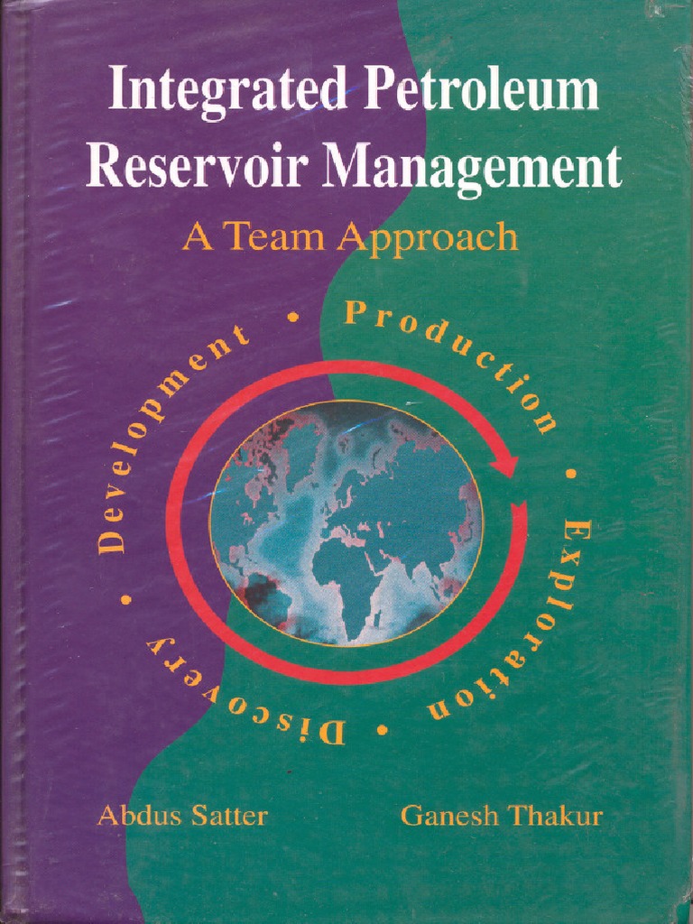 Integrated Petroleum Reservoir Management, A Team Approach - Satter ...