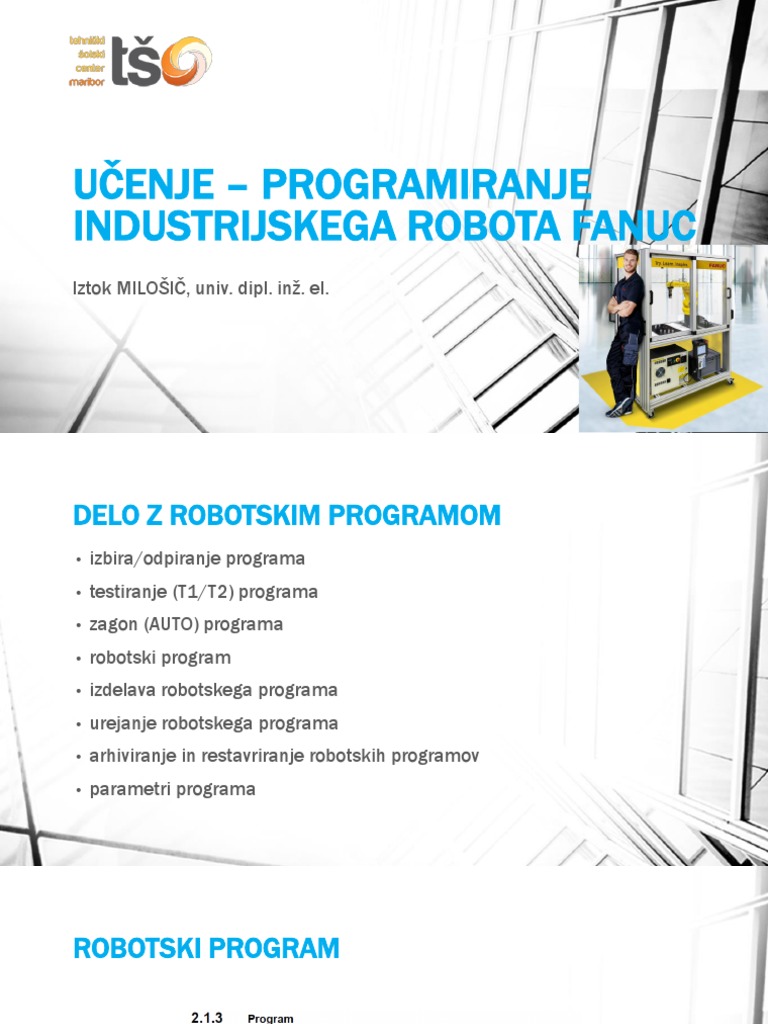 Učenje - Programiranje Industrijskega Robota Fanuc: Iztok MILOŠIČ, Univ ...