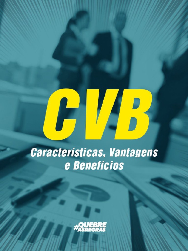 Técnica CVB: Entendendo as Características, Vantagens e Benefícios para ...