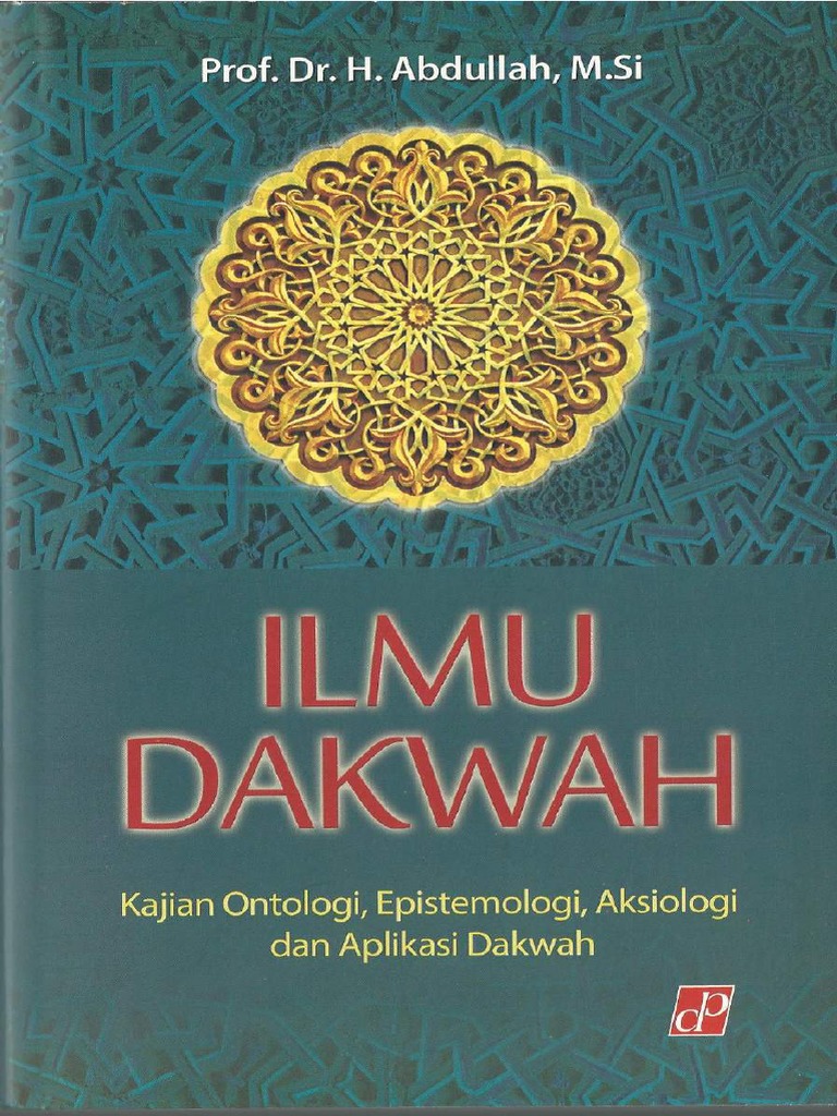 Ilmu Dakwah Kajian Ontologi, Epistemologi, Aksiologi Dan Aplikasi Dakwah by Prof. Dr. H ...