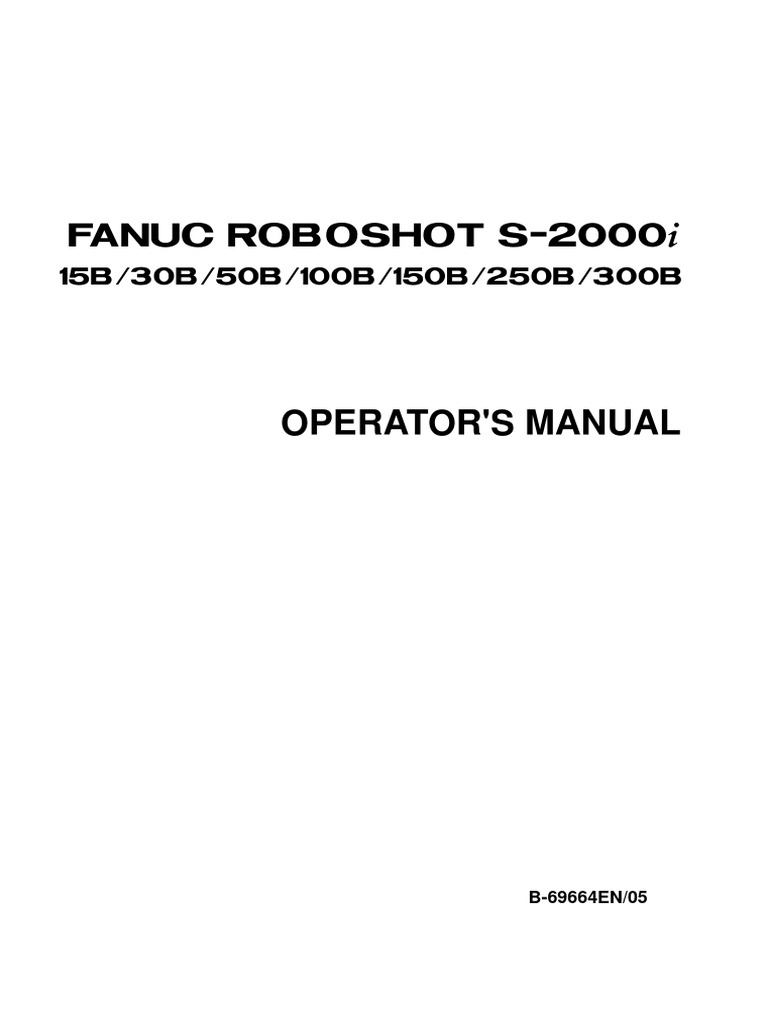 B-69664EN - 05 - ROBOSHOT S-2000i 15B - 30B - 50B - 100B - 150B - 250B - 300B OP MANUAL | PDF ...
