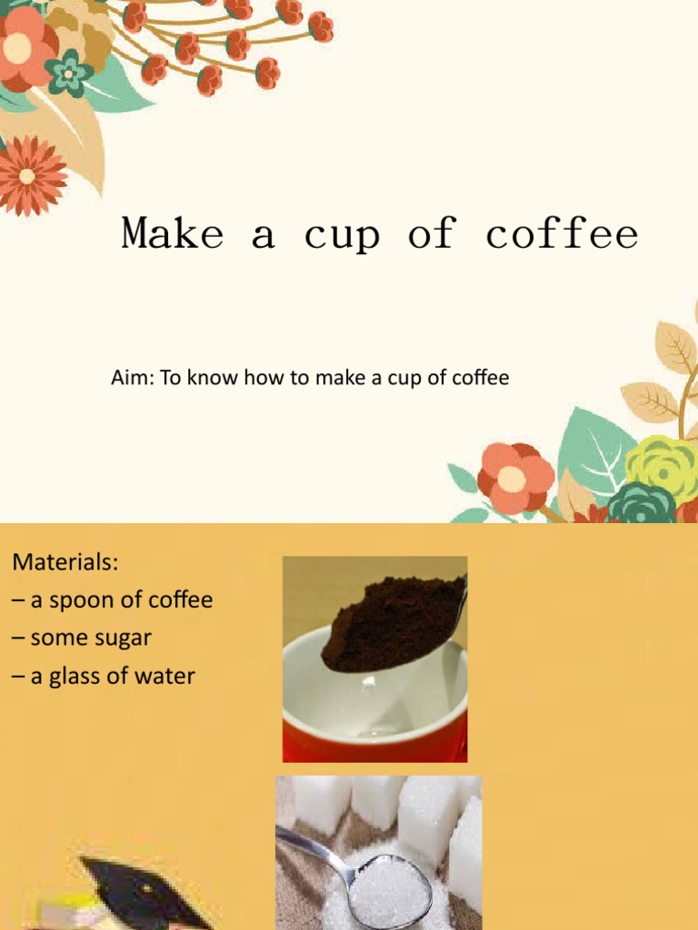 Aim: To Know How To Make A Cup of Coffee | PDF