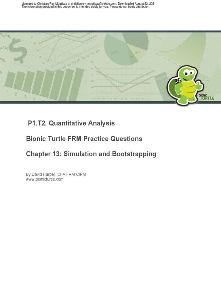 P1.T2. Quantitative Analysis Bionic Turtle FRM Practice Questions Chapter 13: Simulation and ...