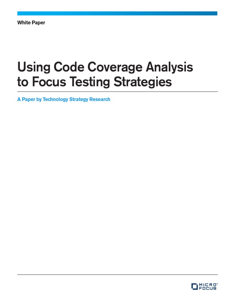 Using Code Coverage Analysis To Focus Testing Strategies Wp Pdf Unit Testing Software Testing