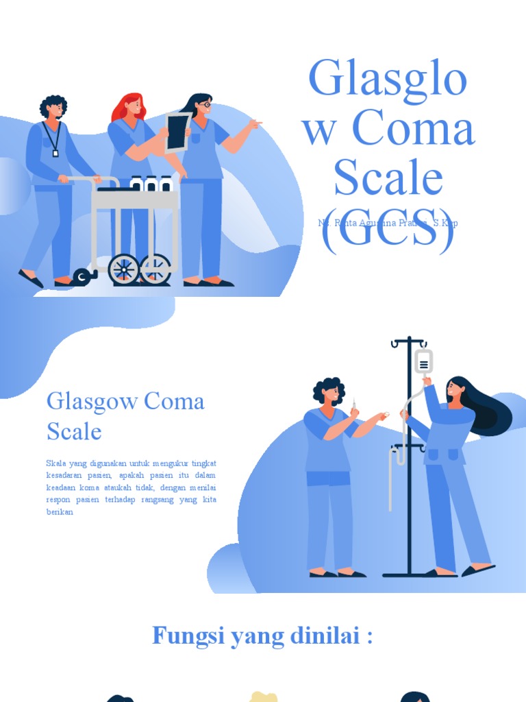 Glasglo W Coma Scale (GCS) : Ns. Rinta Agustina Pratiwi, S.Kep | PDF