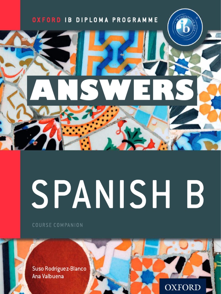 Spanish B - Answers - Suso Rodr Guez-Blanco and Ana Valbuena - First Edition - Oxford 2011 | PDF ...