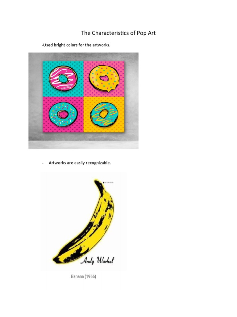 The Characteristics of Pop Art: - Used Bright Colors For The Artworks | PDF
