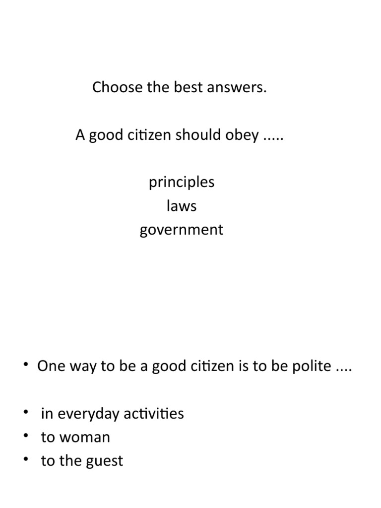 Choose The Best Answers. A Good Citizen Should Obey ..... Principles ...
