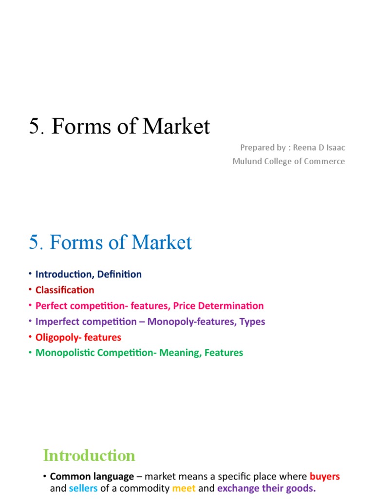 Forms of Market: Prepared By: Reena D Isaac Mulund College of Commerce ...