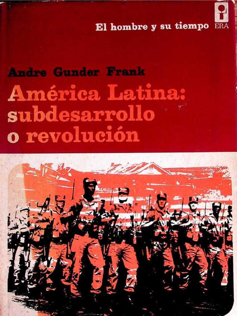 Andre Gunder Frank - América Latina - Subdesarrollo o revolución-ERA ...
