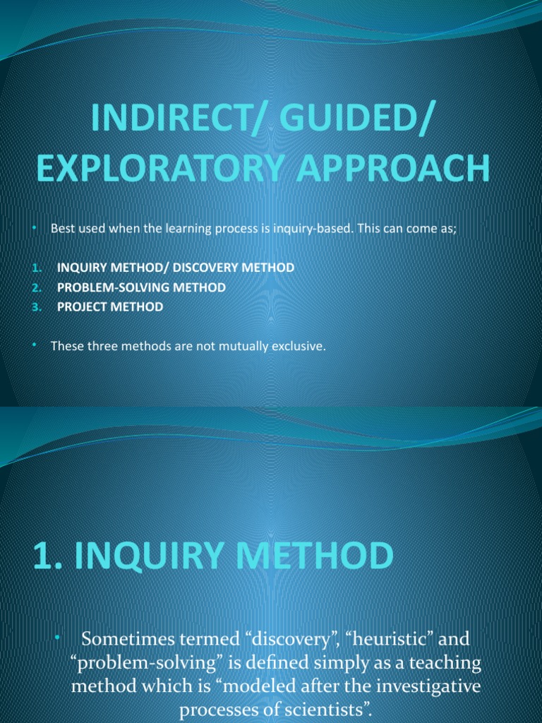Indirect/ Guided/ Exploratory Approach: Best Used When The Learning ...