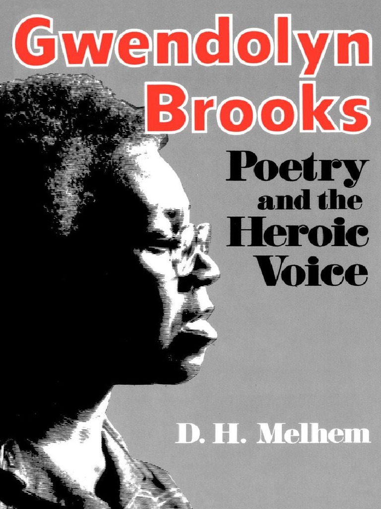 Gwendolyn Brooks Poetry and The Heroic Voice by Melhem, D. H | PDF | Poetry