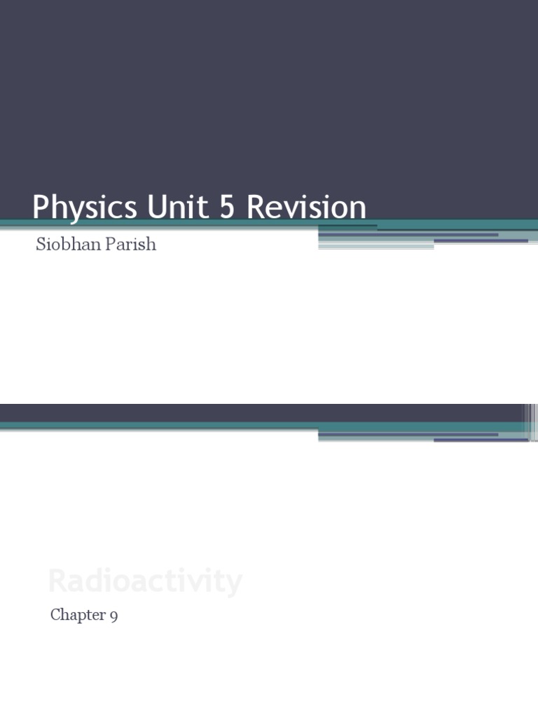 Physics Unit 5 Revision | PDF | Radioactive Decay | Nuclear Fission