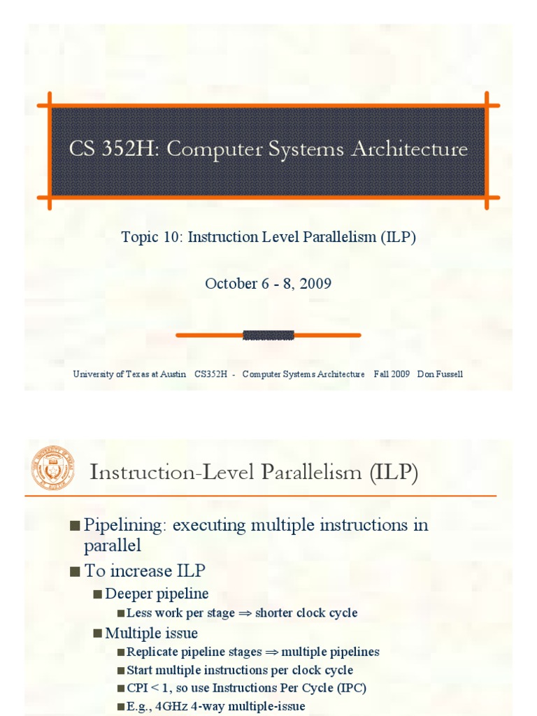 CS 352H: Computer Systems Architecture: Topic 10: Instruction Level Parallelism (ILP) October 6 ...
