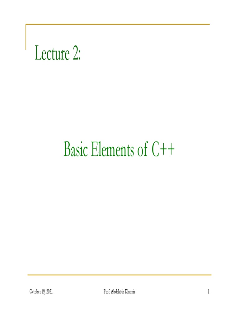 Basic Elements of C++: October 19, 2021 Prof. Abdelaziz Khamis 1 | PDF ...