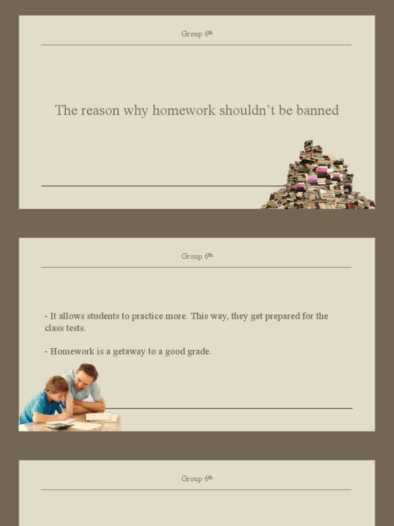 The Reason Why Homework Shouldn't Be Banned: Group 6 | PDF