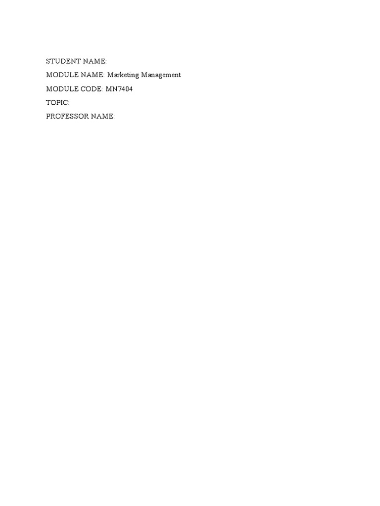 Student Name: MODULE NAME: Marketing Management Module Code: Mn7404 ...