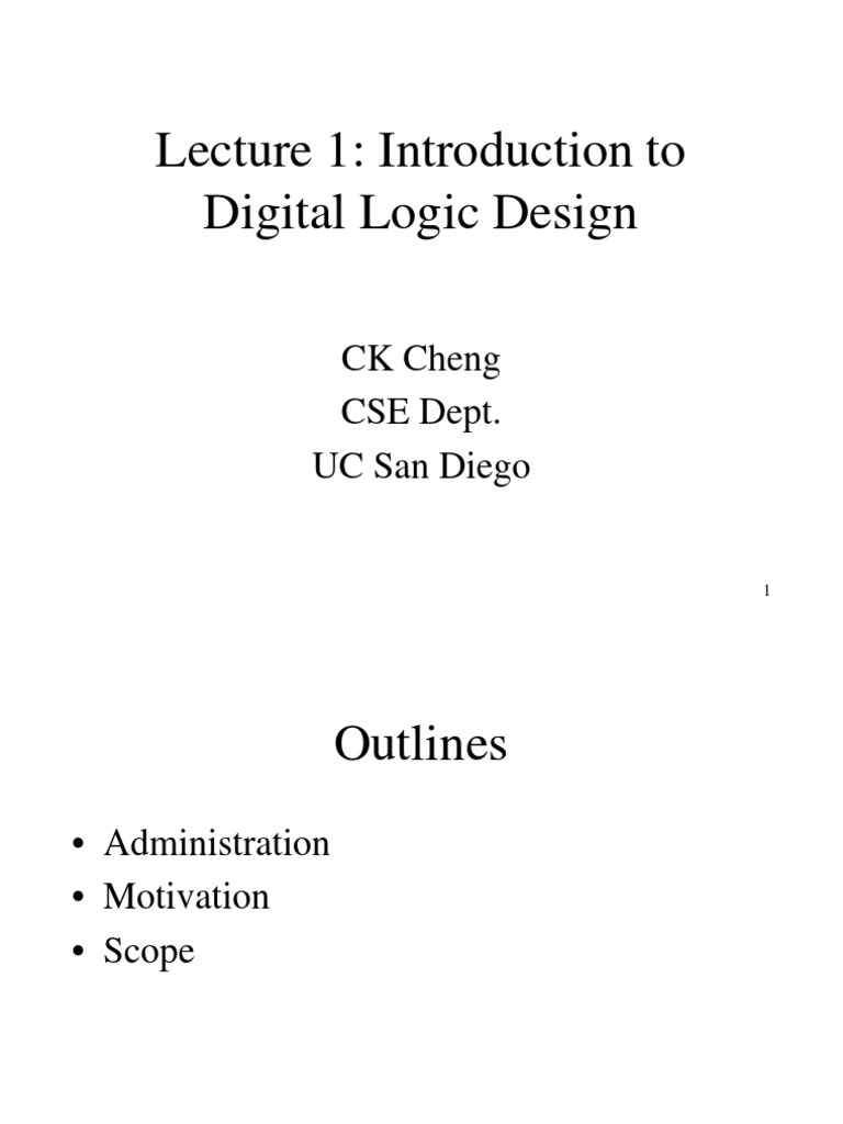 Lecture 1: Introduction To Digital Logic Design: CK Cheng CSE Dept. UC ...