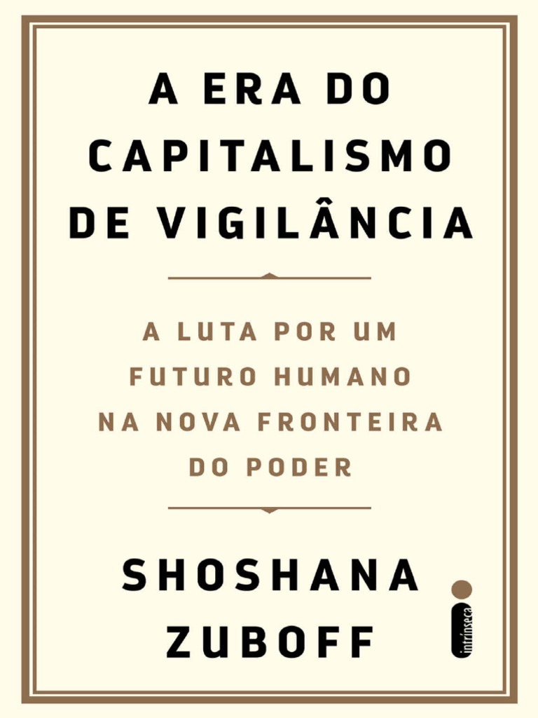 Shoshana Zuboff - A Era Do Capitalismo de Vigilância | PDF