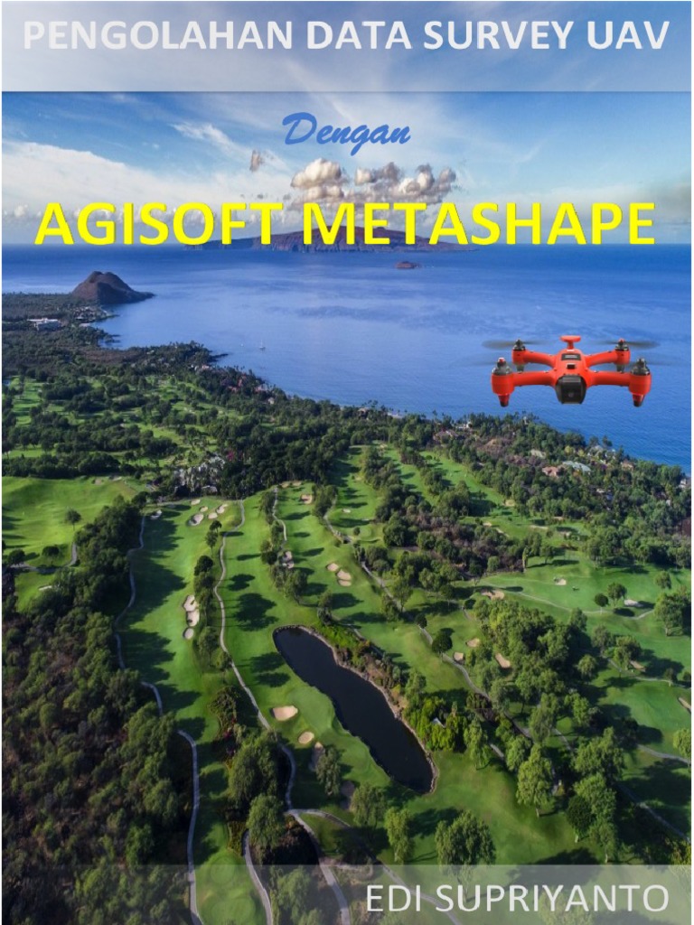 Tutorial Agisoft Metashape - Pengolahan Data Drone - Edi Supriyanto, ST ...