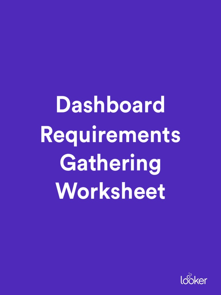 Dashboard Requirements Gathering Worksheet | PDF | Data | Information