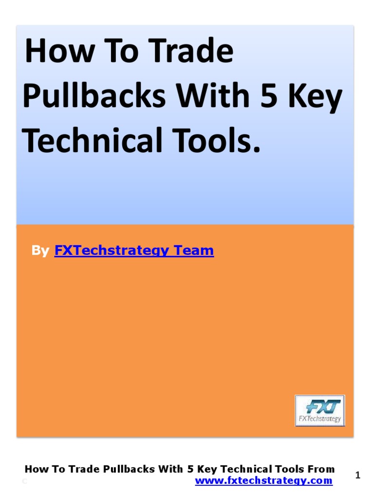 How To Trade Pullbacks With 5 Key Technical Tools.: Fxtechstrategy Team | PDF | Financial ...