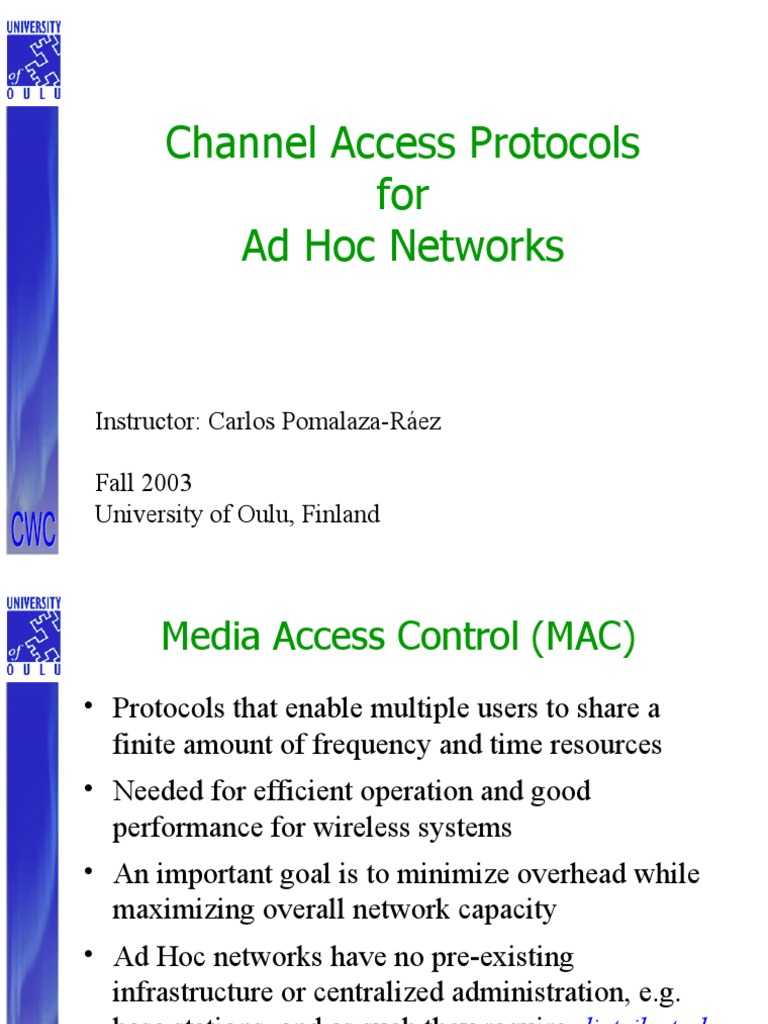 Channel Access Protocols For Ad Hoc Networks: Instructor: Carlos Pomalaza-Ráez Fall 2003 ...
