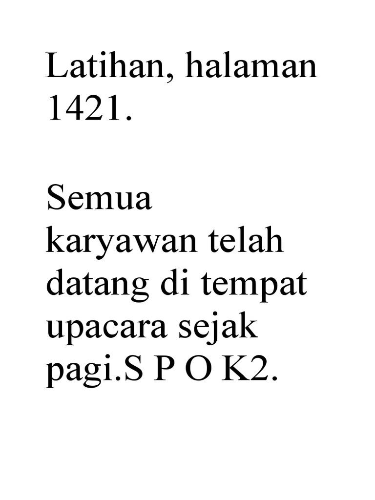Latihan, Halaman 1421. Semua Karyawan Telah Datang Di Tempat Upacara Sejak Pagi.s P O K2 | PDF