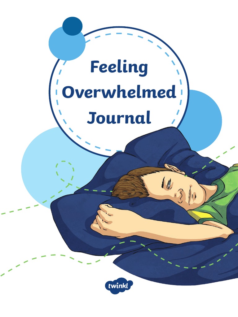 Feeling Overwhelmed Journal Worksheet | PDF | Feeling | Psychological ...