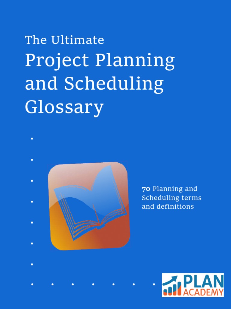 The Definitive Guide to Project Planning and Scheduling Terminology: 70 ...