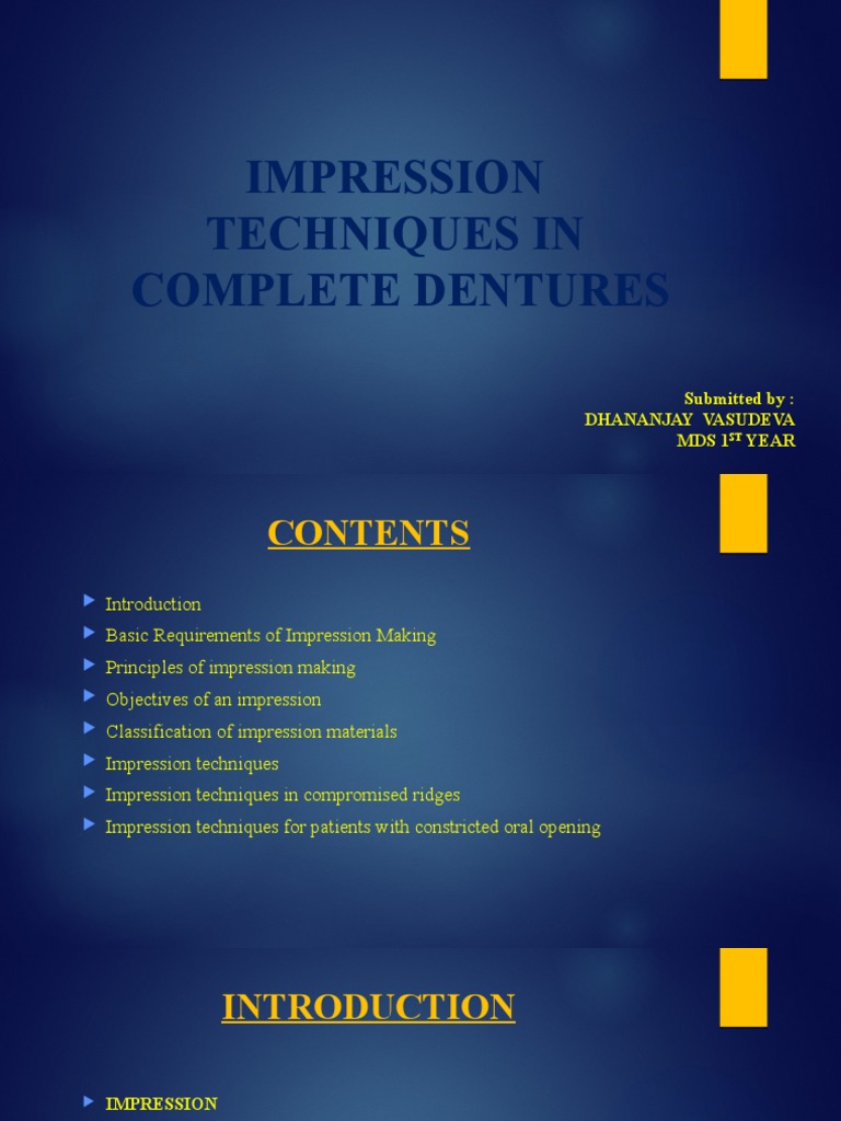 Impression Techniques in Complete Dentures: Submitted By: Dhananjay ...