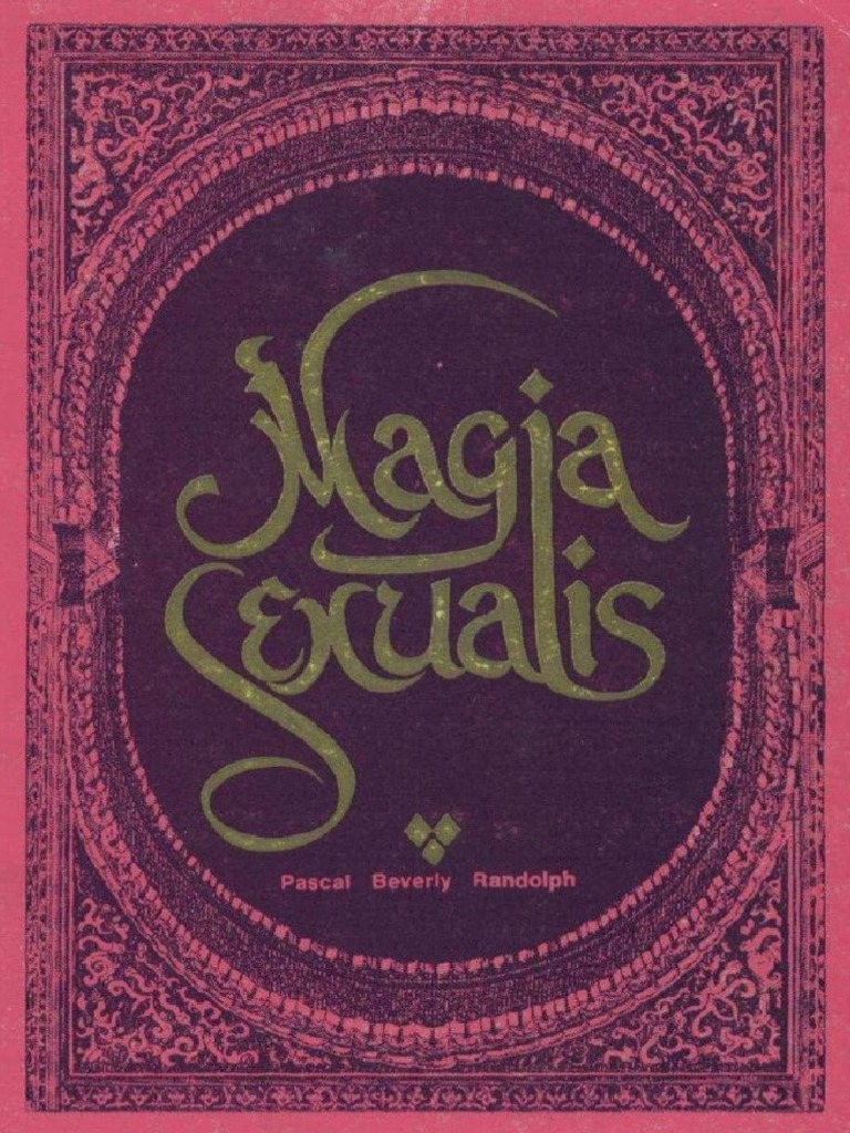 Magia Sexualis by Paschal Beverly Randolph (Randolph, Paschal Beverly ...