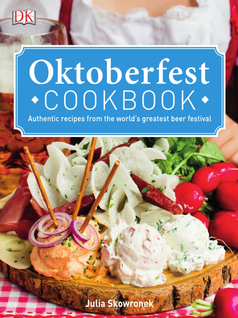 Oktoberfest Cookbook - Authentic Recipes From The World's Greatest Beer ...