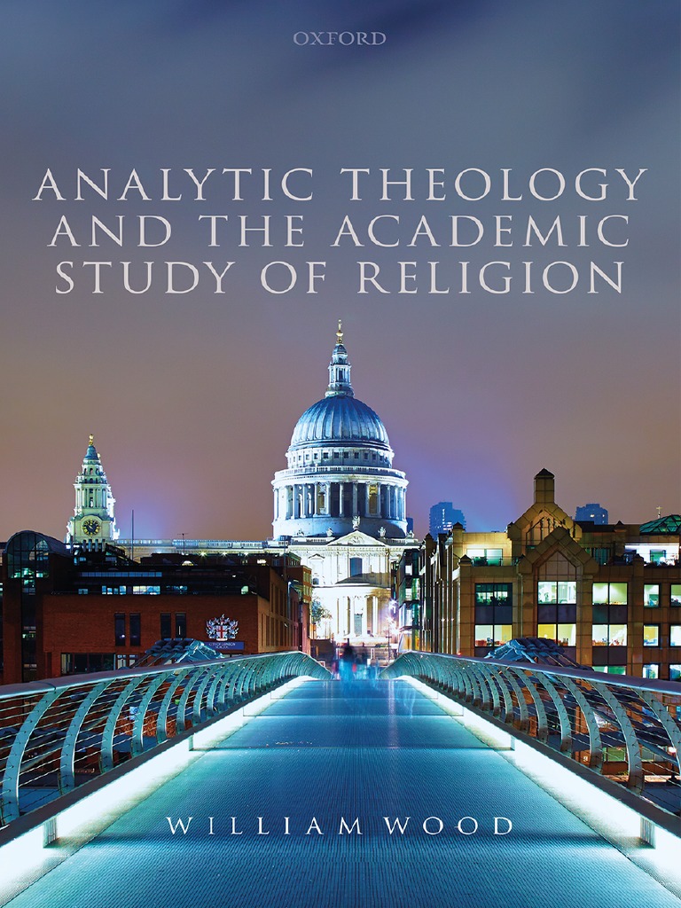 William Wood - Analytic Theology and The Academic Study of Religion ... William Wood - Analytic Theology and The Academic Study of Religion ...