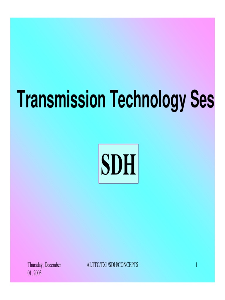 Transmission Technology Ses: Thursday, December 01, 2005 Alttc/Tx1/Sdh ...