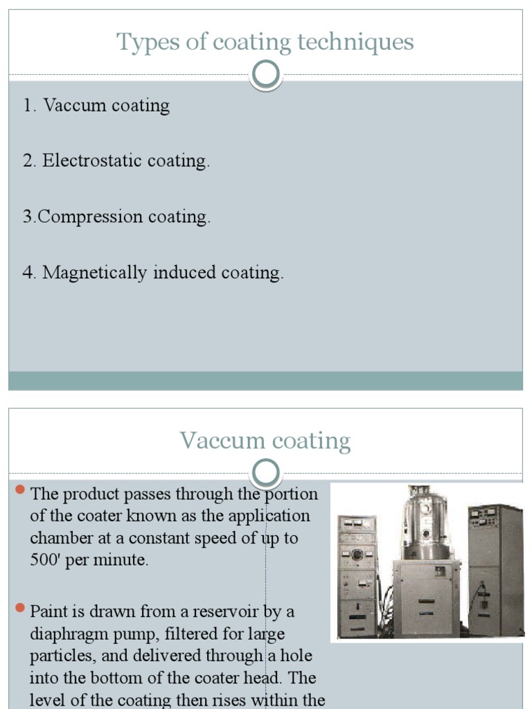Types of Coating Techniques: 1. Vaccum Coating 2. Electrostatic Coating ...